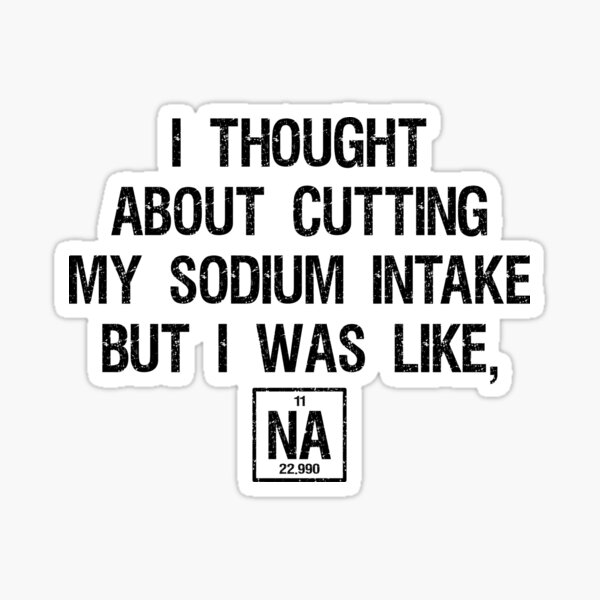 "Chemistry Funny Pun Science NA Sodium Element Meme" Sticker for Sale ...