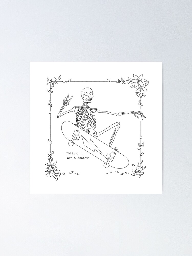 "Chill Out Get A Snack Skeleton Very Cool" Poster for Sale by ...