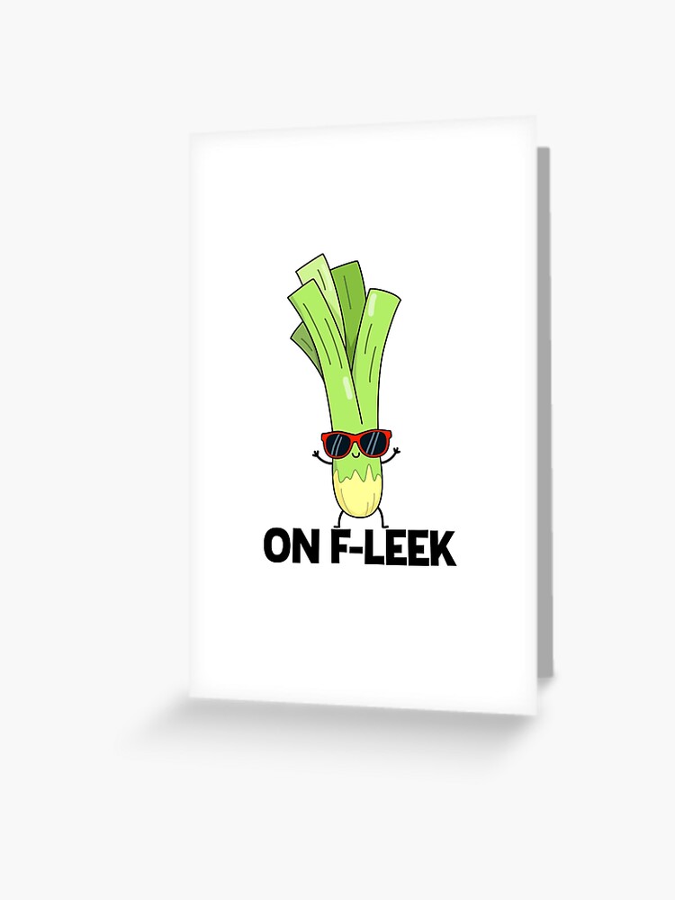 "On Fleek Funny Veggie Leek Puns " Greeting Card for Sale by punnybone ...