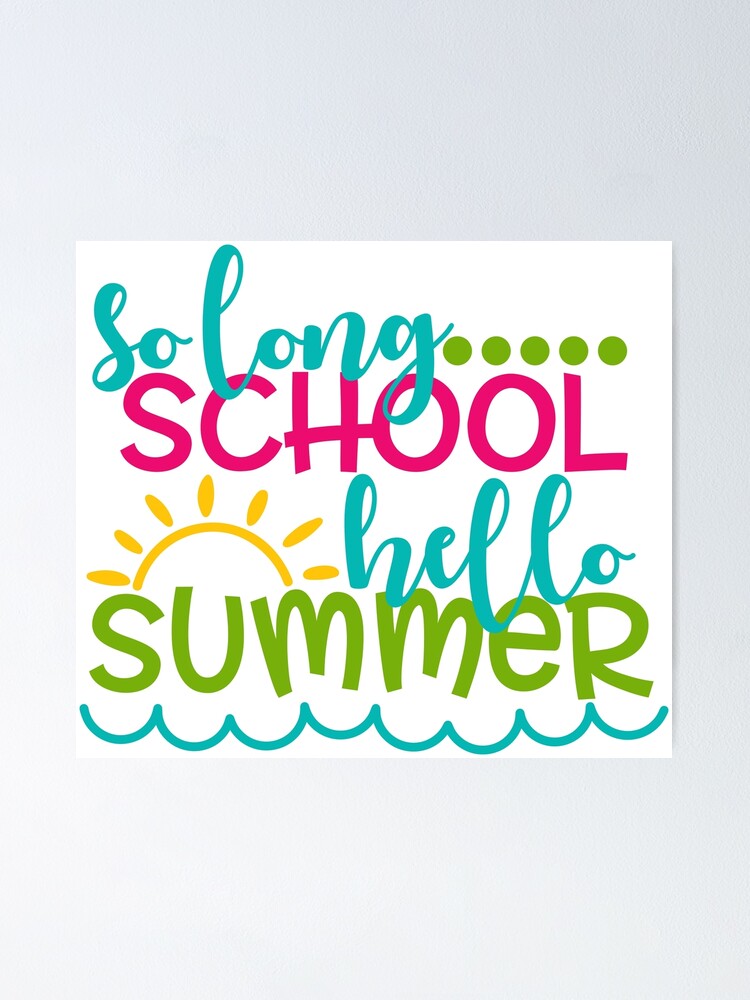 "So Long School" Poster by Jandsgraphics | Redbubble
