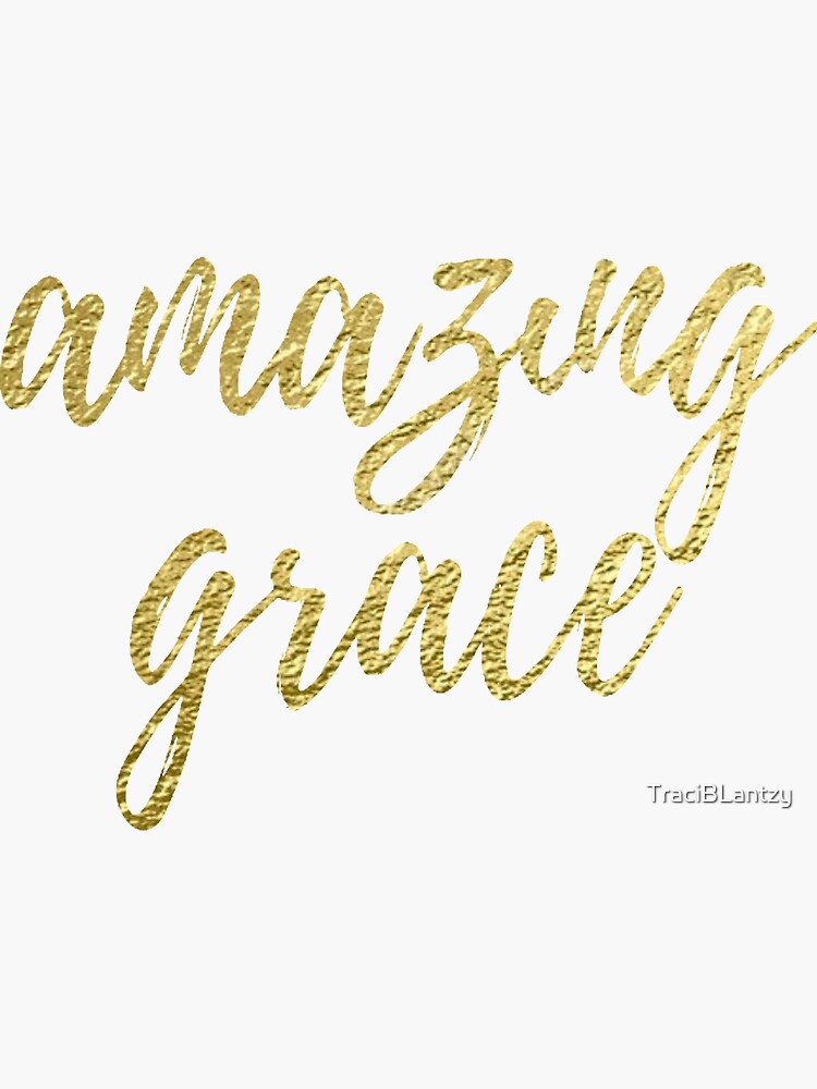 "amazing grace sticker" Sticker by TraciBLantzy | Redbubble