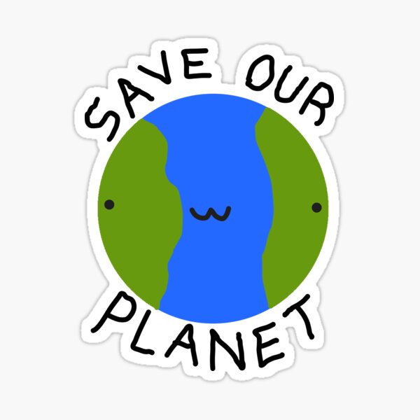"Save Our Planet" Sticker for Sale by kclarkson | Redbubble