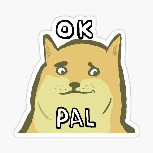 Pegatina «Hilarante "OK PAL" Meme!» de ColbySwell | Redbubble