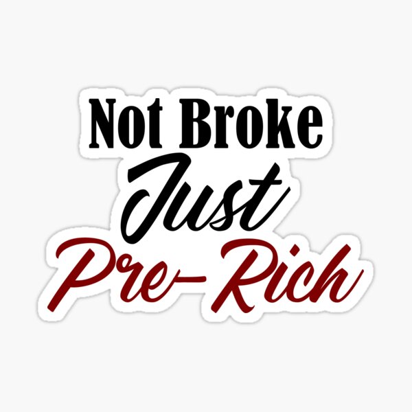 "Funny Broke AF Design Poor Pre-Rich Dreams Life Goals Meme" Sticker ...