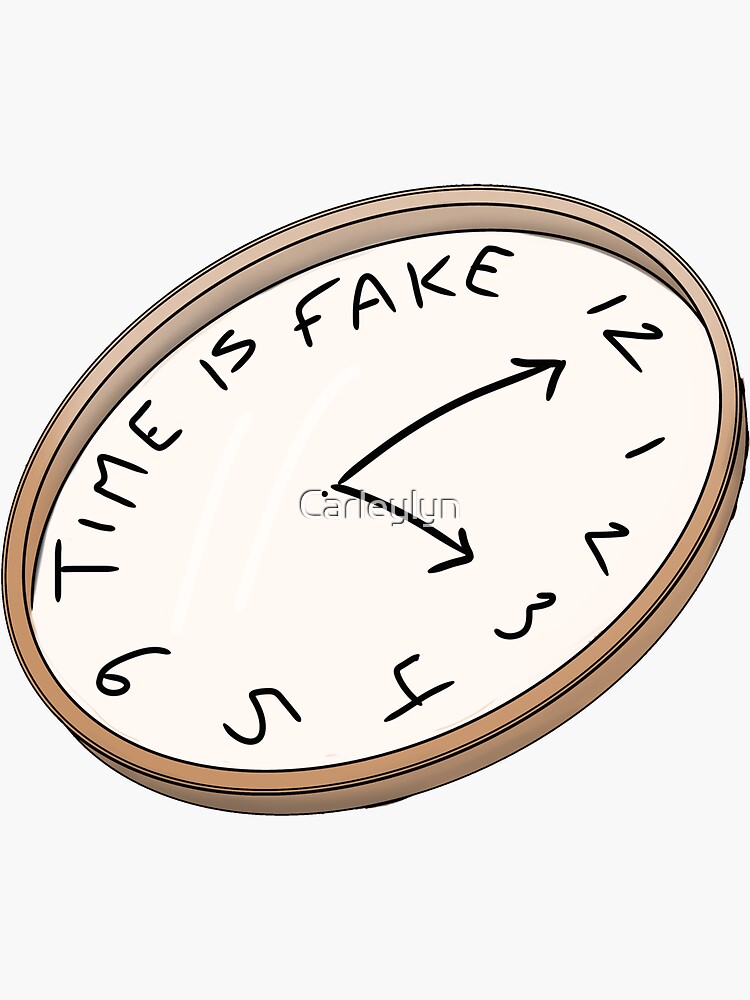 "Time is fake" Sticker for Sale by Carleylyn | Redbubble