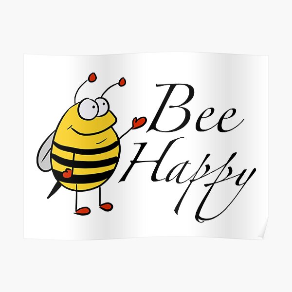 "Bee Happy" Poster by jdraws | Redbubble