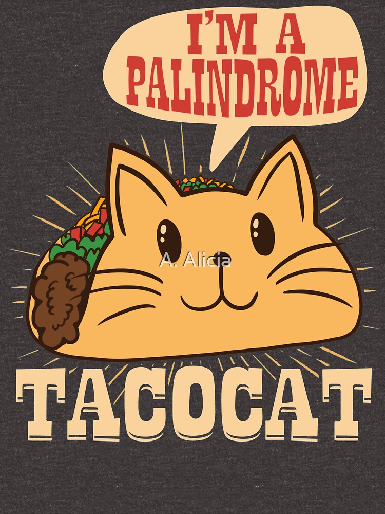 I Am A Palindrome Taco Cat Tacocat T Shirt By Ahhitsamy Redbubble