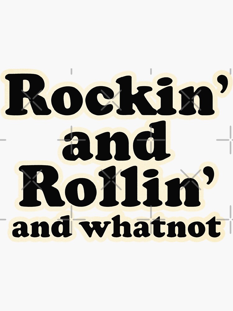 "ROCKIN' AND ROLLIN'" Sticker for Sale by BobbyG305 | Redbubble