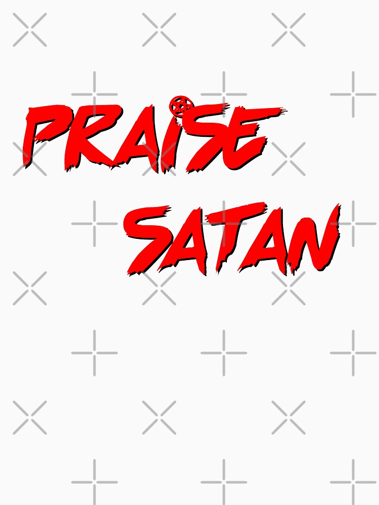 "Praise Satan" T-shirt for Sale by weirdgirlish | Redbubble | sabrina t ...