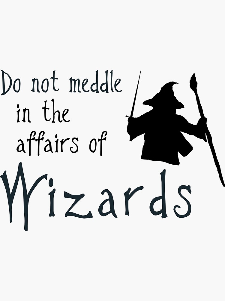 "Do not meddle with Wizards" Sticker for Sale by Missmacgirl | Redbubble