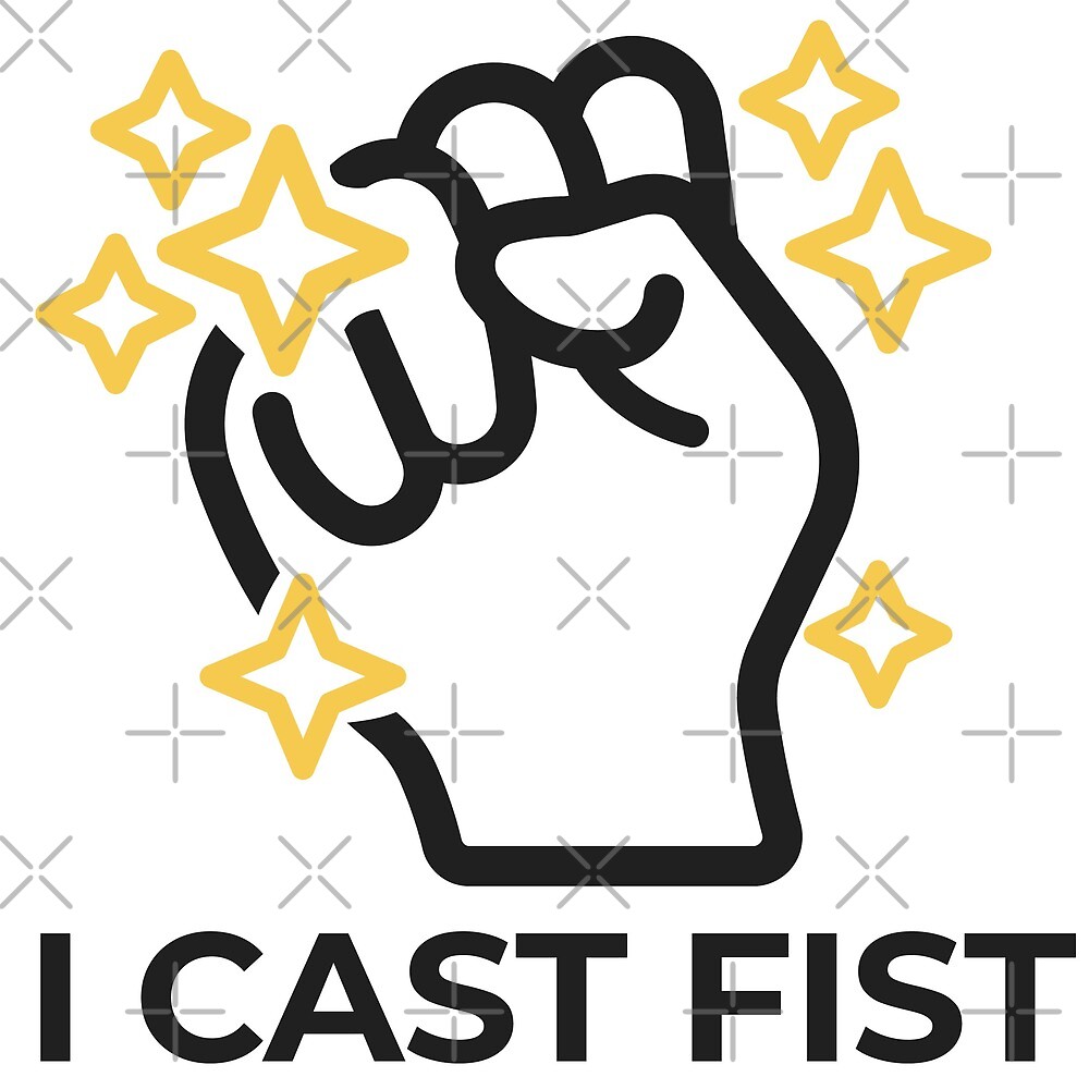 "I cast FIST" by GentryPerry | Redbubble