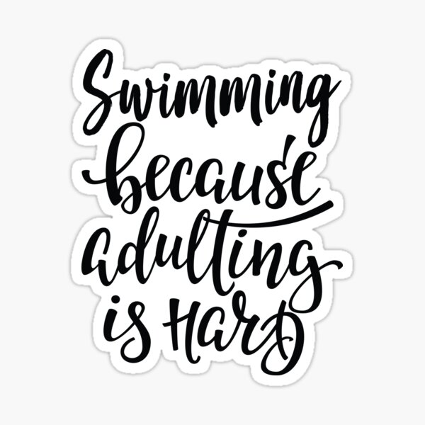 "Swimming Because Adulting Is Hard" Sticker by ProjectX23 | Redbubble