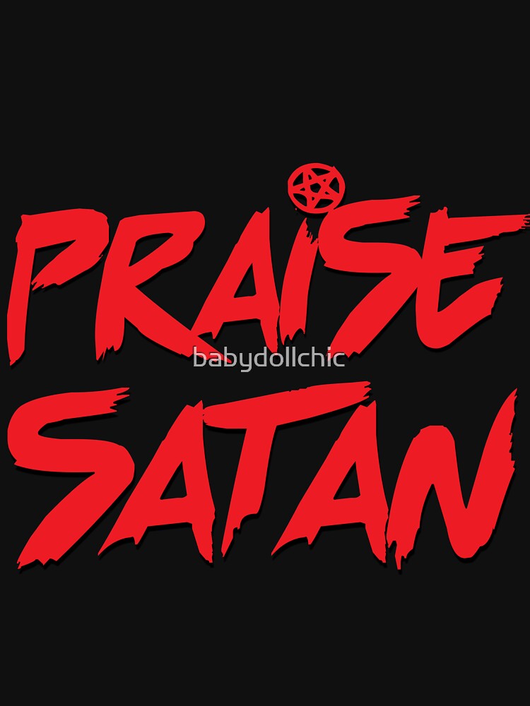 "Praise Satan - Sabrina" T-shirt for Sale by babydollchic | Redbubble ...