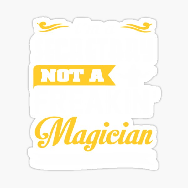 "Secretary Not A Freakin' Magician" Sticker by funnyguy | Redbubble