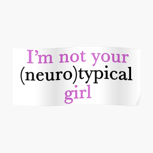 "Funny Autism Quote I'm Not Your Neurotypical Girl" Poster by ...