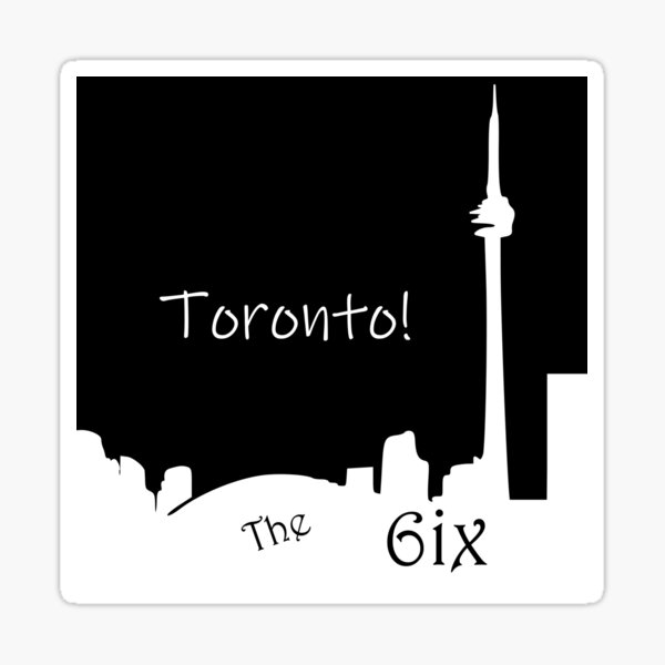 "Toronto The 6ix - design for dark backgrounds" Sticker for Sale by MultimediaSusan | Redbubble