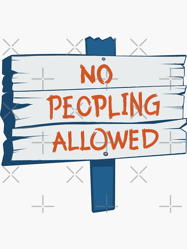 "No Peopling Allowed" Sticker for Sale by kjeppson | Redbubble