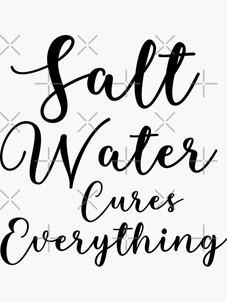 "Salt Water Cures Everything" Sticker for Sale by corbrand | Redbubble