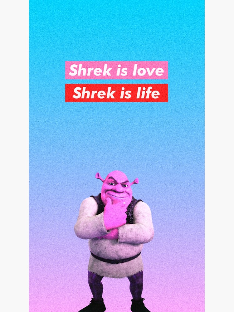 "Shrek is love Shrek is life" Sticker for Sale by Nakadashi | Redbubble