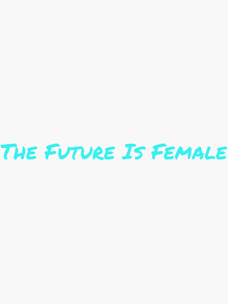 "The Future is Female Blue Sticker" Sticker by tullabee | Redbubble