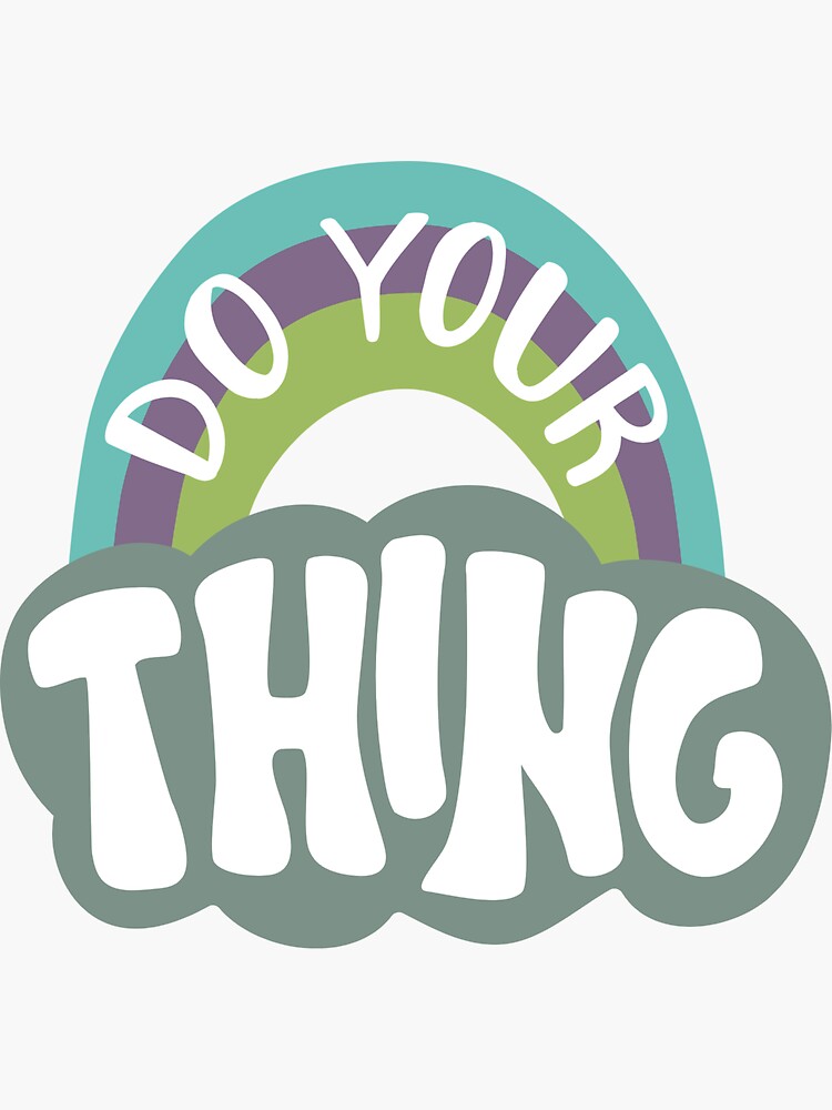 "Do Your Thing" Sticker for Sale by nyah14 | Redbubble