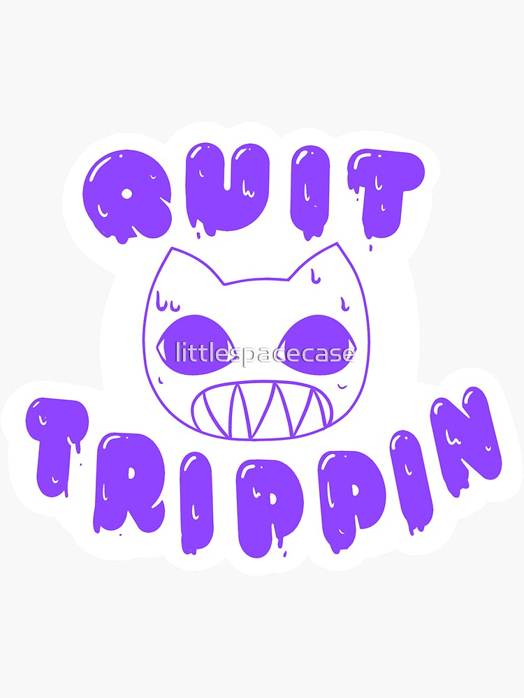 "Quit Trippin" Sticker for Sale by littlespacecase | Redbubble