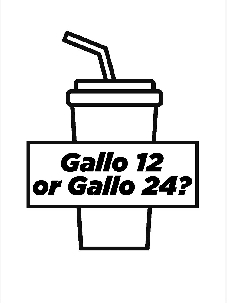 "Gallo 12 or Gallo 24" Poster for Sale by likescurving | Redbubble