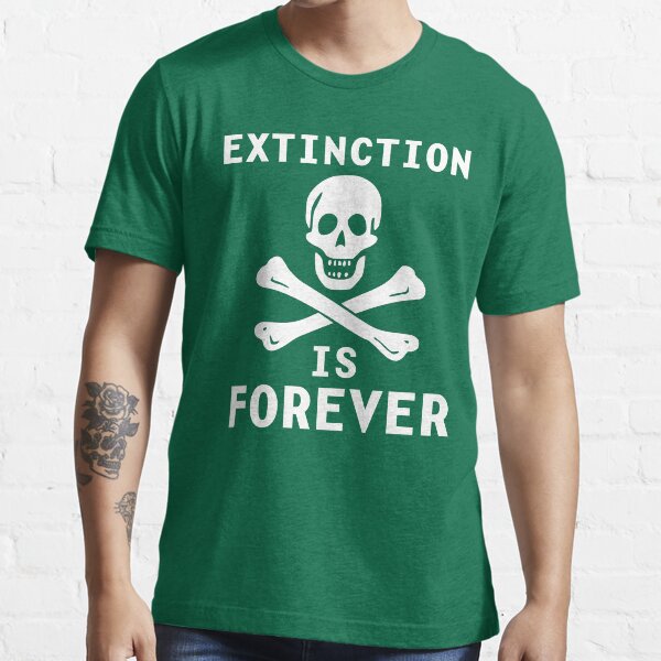 "Extinction Rebellion - EXTINCTION IS FOREVER" T-shirt for Sale by ...