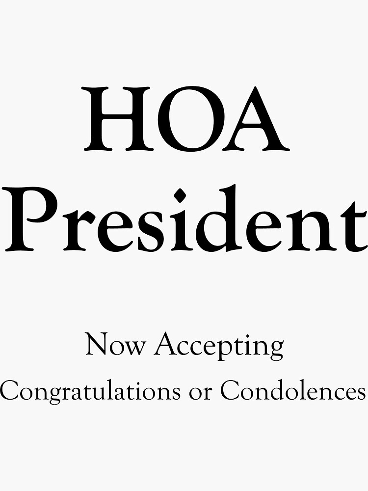 "HOA President - Now Accepting Congratulations or Condolences" Sticker ...