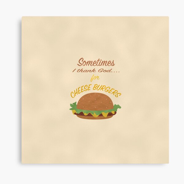 "Cheese burgers!! Funny Quote Design" Canvas Print for Sale by AP-Style ...