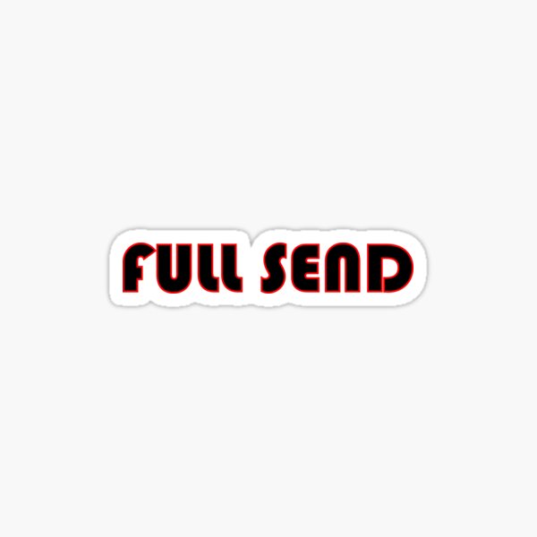 One Full Send Stickers | Redbubble