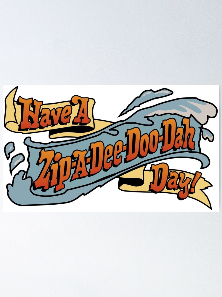 Poster « Zip-A-Dee-Doo-Dah », par EASYProductions | Redbubble