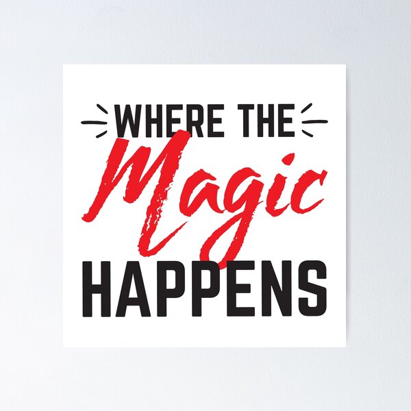 "Where the magic happens" Poster for Sale by jazzydevil | Redbubble
