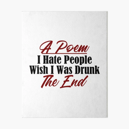 Sonnet Memes Funny Poem Design Hate People Stay Drunk Stupidity Real