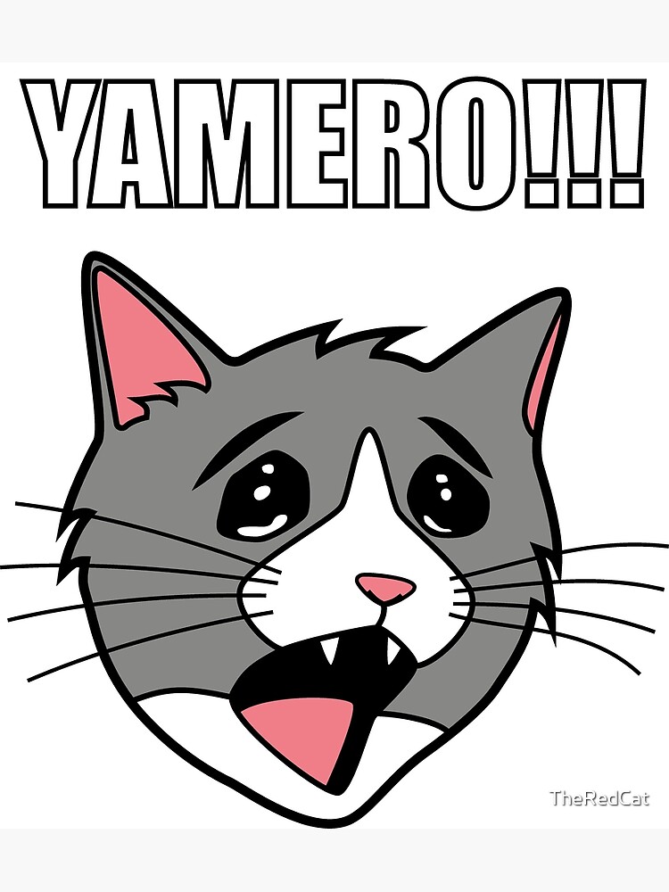 "YAMERO Cat Meme" Art Print by TheRedCat | Redbubble
