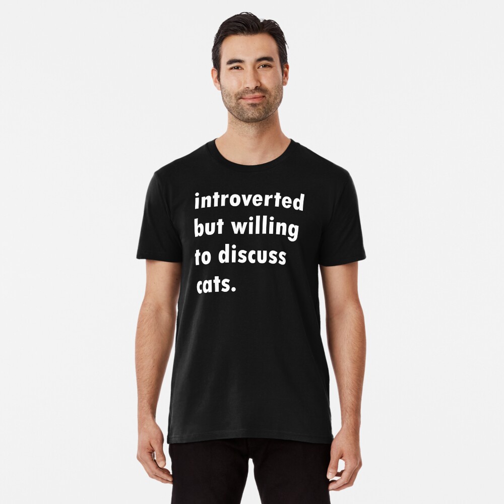 "Introverted But Willing To Discuss Cats" Essential T-Shirt for Sale by ...
