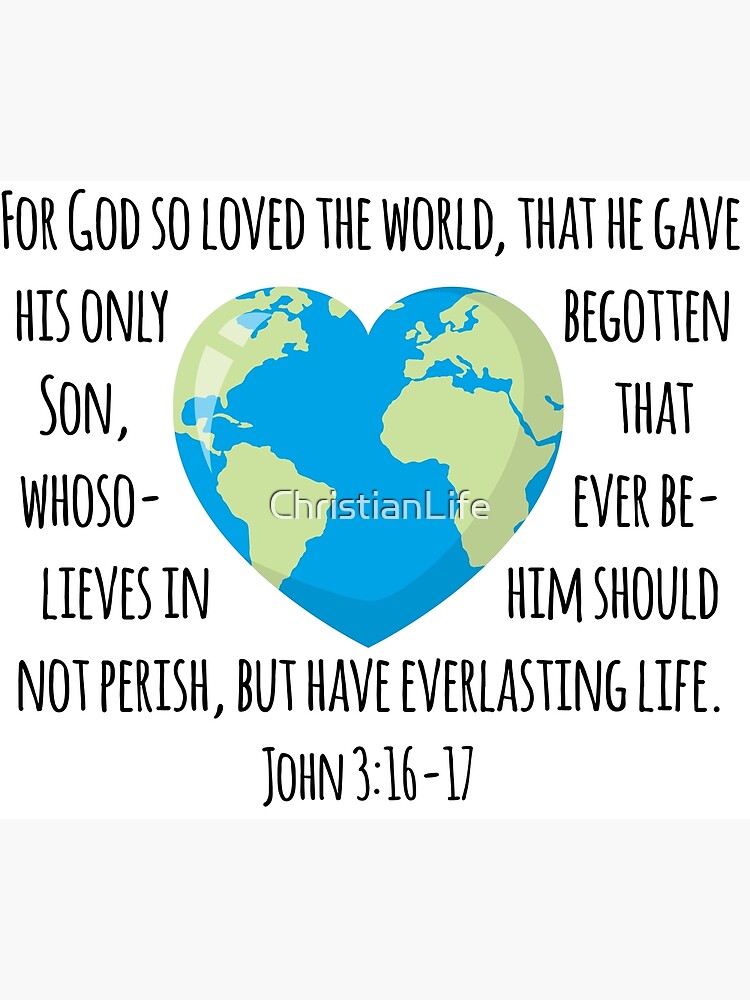 "John 3:16. For God So Loved the World, Earth Heart" Poster for Sale by ...