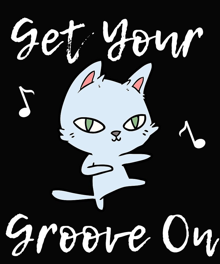 "Get Your Groove On" by FluffyTheDude | Redbubble
