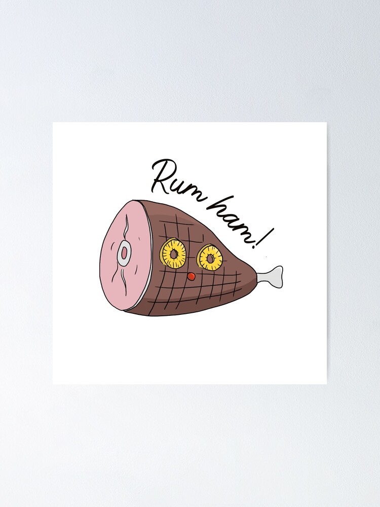 "Rum ham - it's always sunny" Poster by ktmthrs | Redbubble