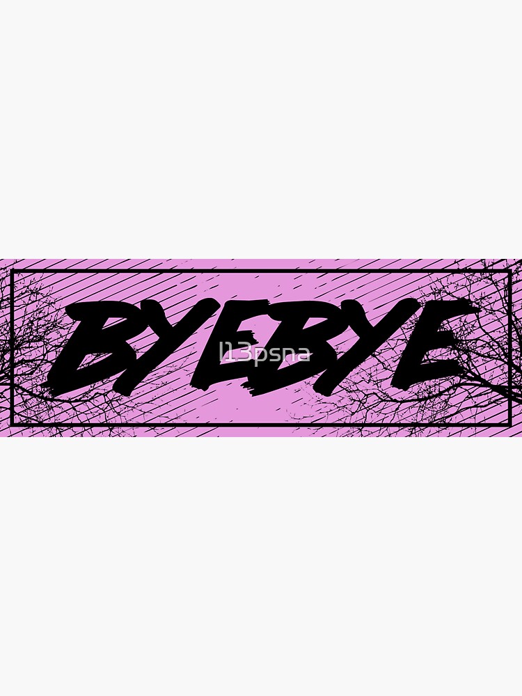 "BYE BYE (Police)" Sticker for Sale by l13psna | Redbubble