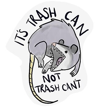 "Trash can, not cannot" Sticker for Sale by katie-l0uise | Redbubble
