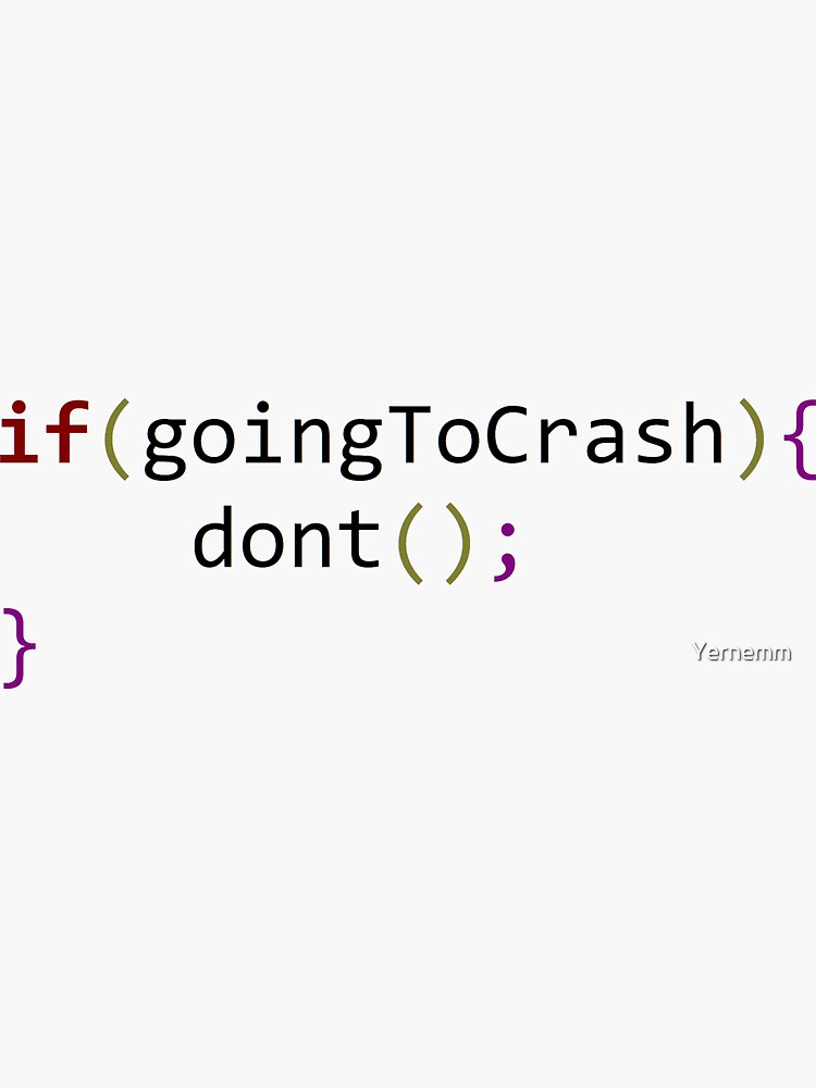 "If Going To Crash, Don't. Programming Joke." Sticker for Sale by ...