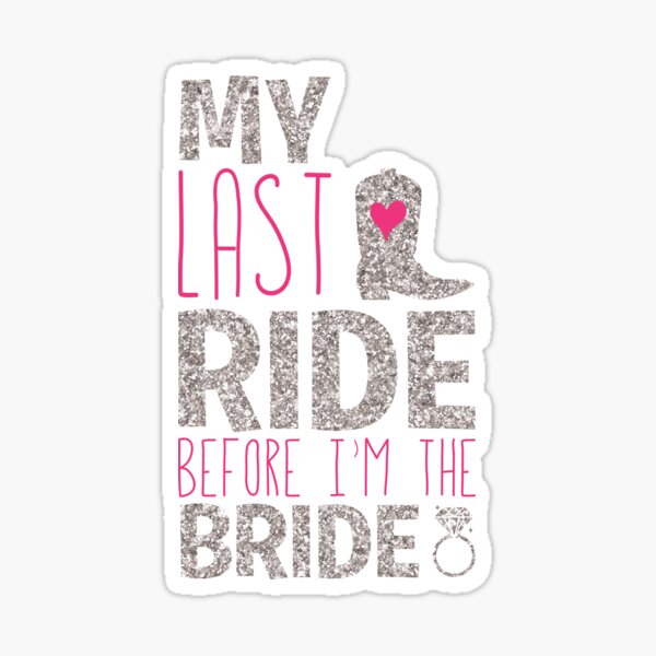 "Bachelorette Party My Last Ride Before I'm The Bride" Sticker for Sale ...