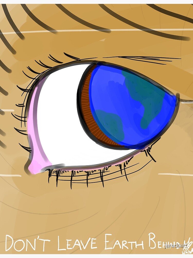 "Don't Leave Earth Behind" Poster by jaredsart | Redbubble