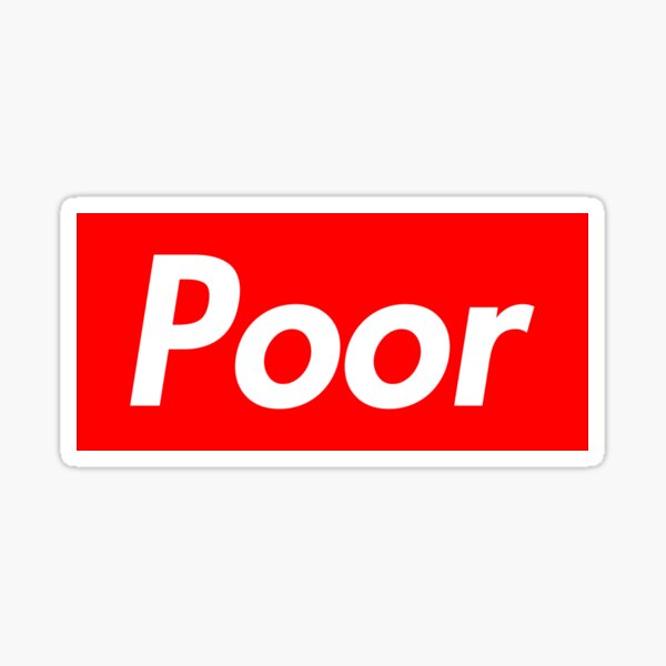 "Poor" Sticker for Sale by cedark | Redbubble