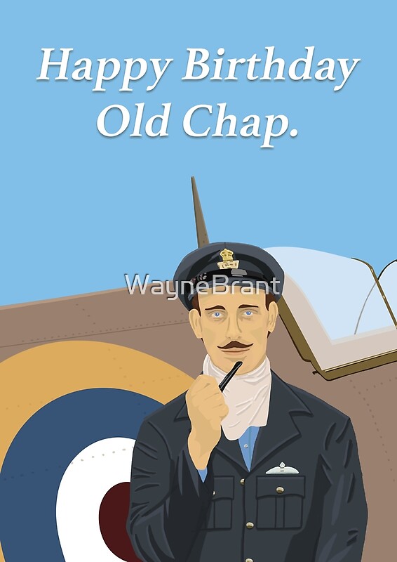 "Happy Birthday Old Chap!" by WayneBrant | Redbubble