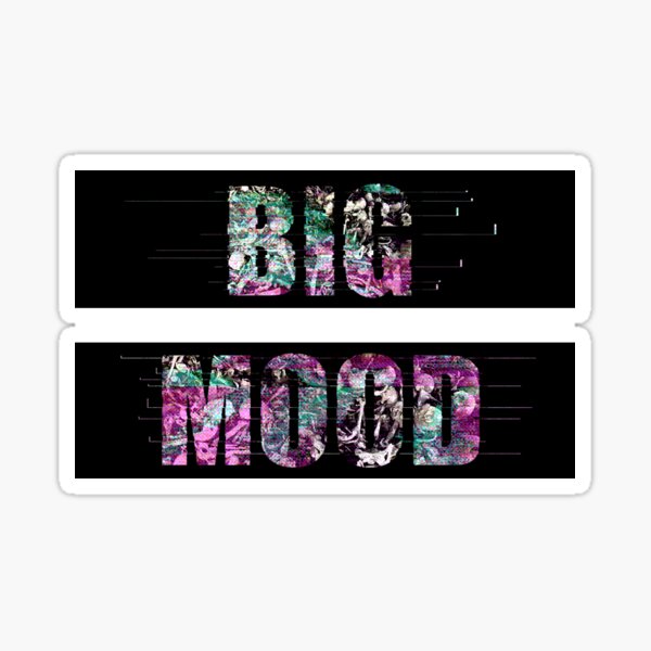 "BIG MOOD" Sticker by GutterDesigns | Redbubble