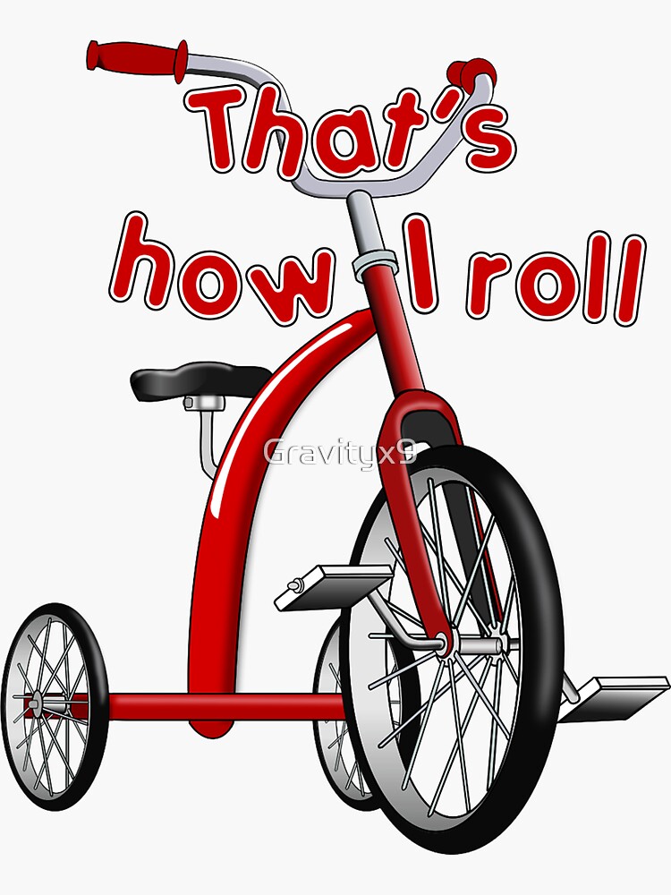 "Tricycle - That's How I Roll" Sticker by Gravityx9 | Redbubble