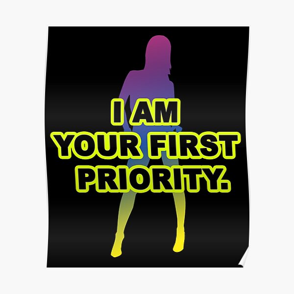 "I am your first priority T Shirt" Poster von FT-Desings | Redbubble
