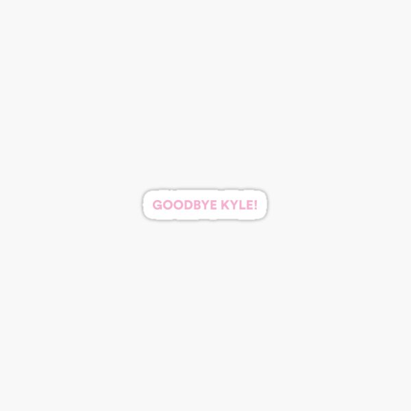 "GOODBYE KYLE! | The Real Housewives of Beverly Hills" Sticker for Sale ...